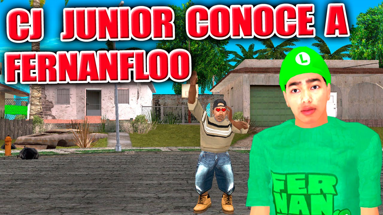 Cj Junior conoce a Fernanfloo - LOQUENDO - Gta san andreas - YouTube
