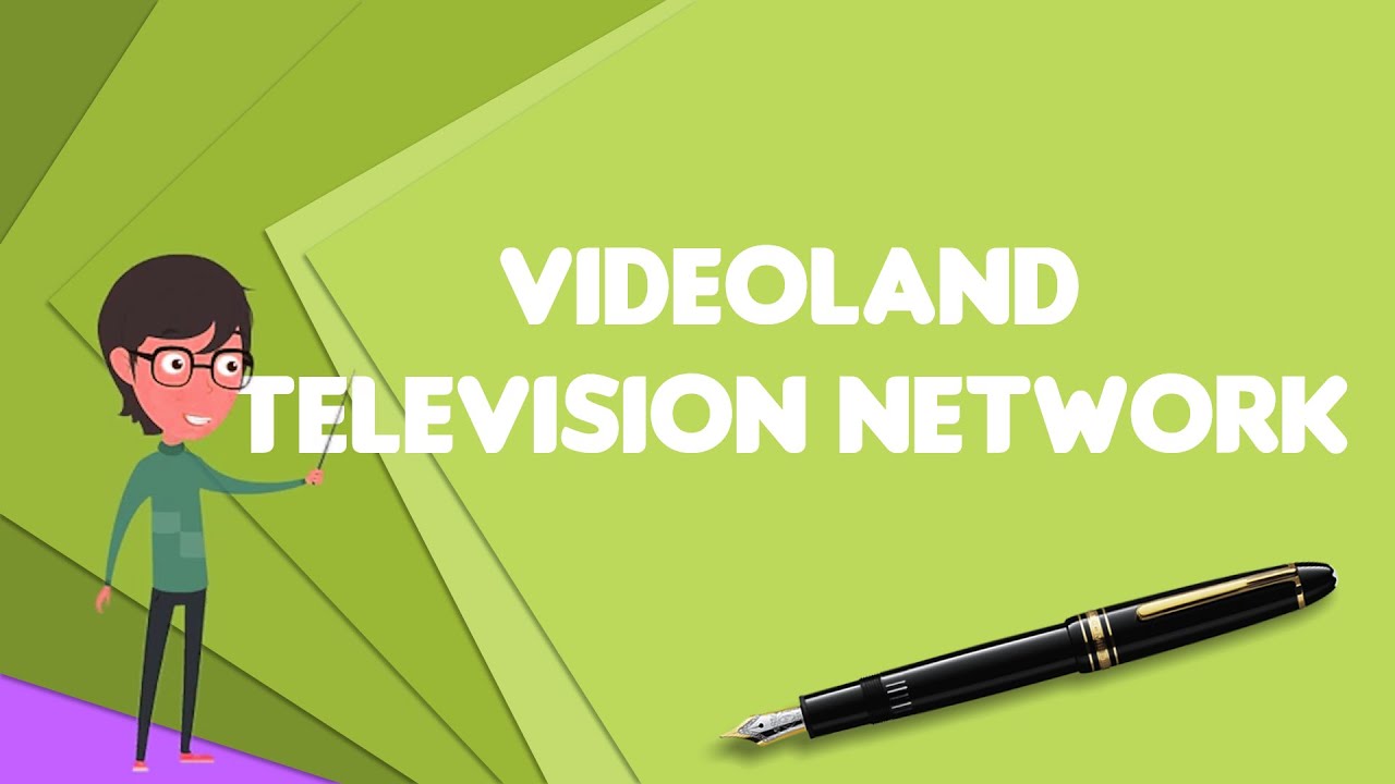 What is Videoland Television Network?, Explain Videoland Television ...
