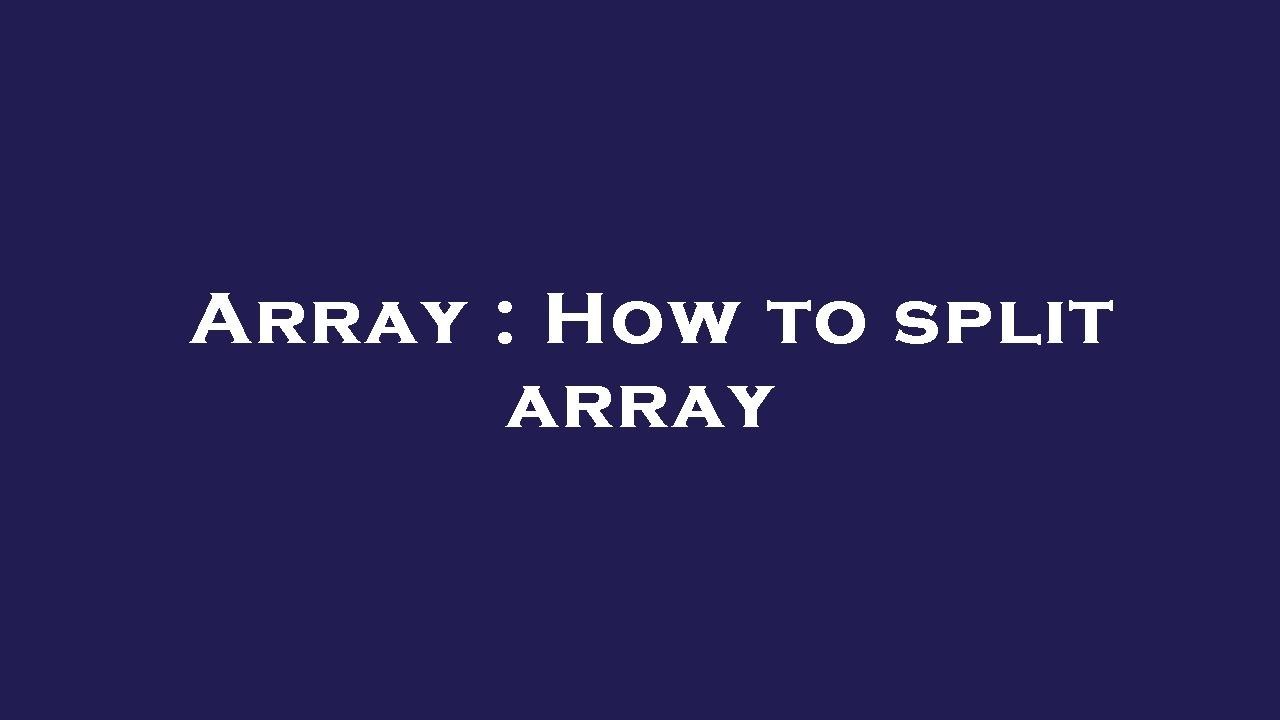 Array How To Split Array YouTube array-how-to-split-array-youtube