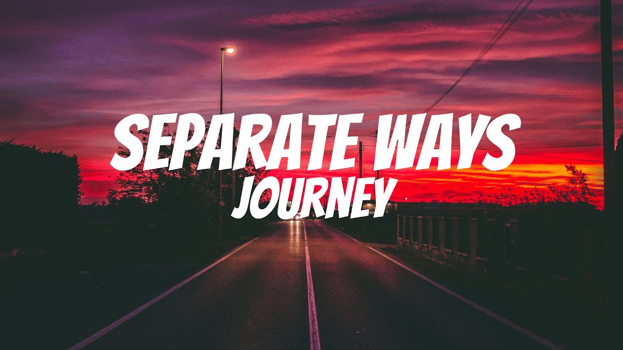 Journey - Separate Ways [Worlds Apart] (Lyrics) - YouTube