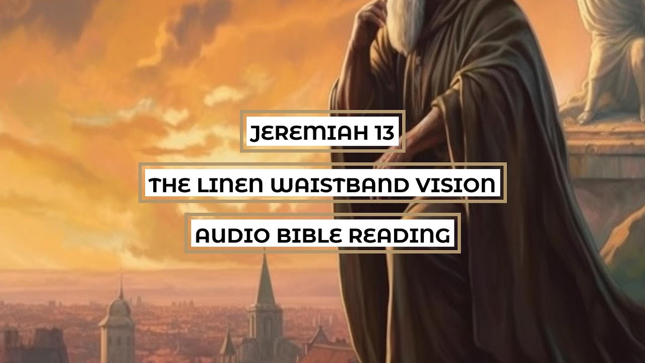 Jeremiah 13: The Linen Waistband Vision - Clear & Engaging Audio Bible ...