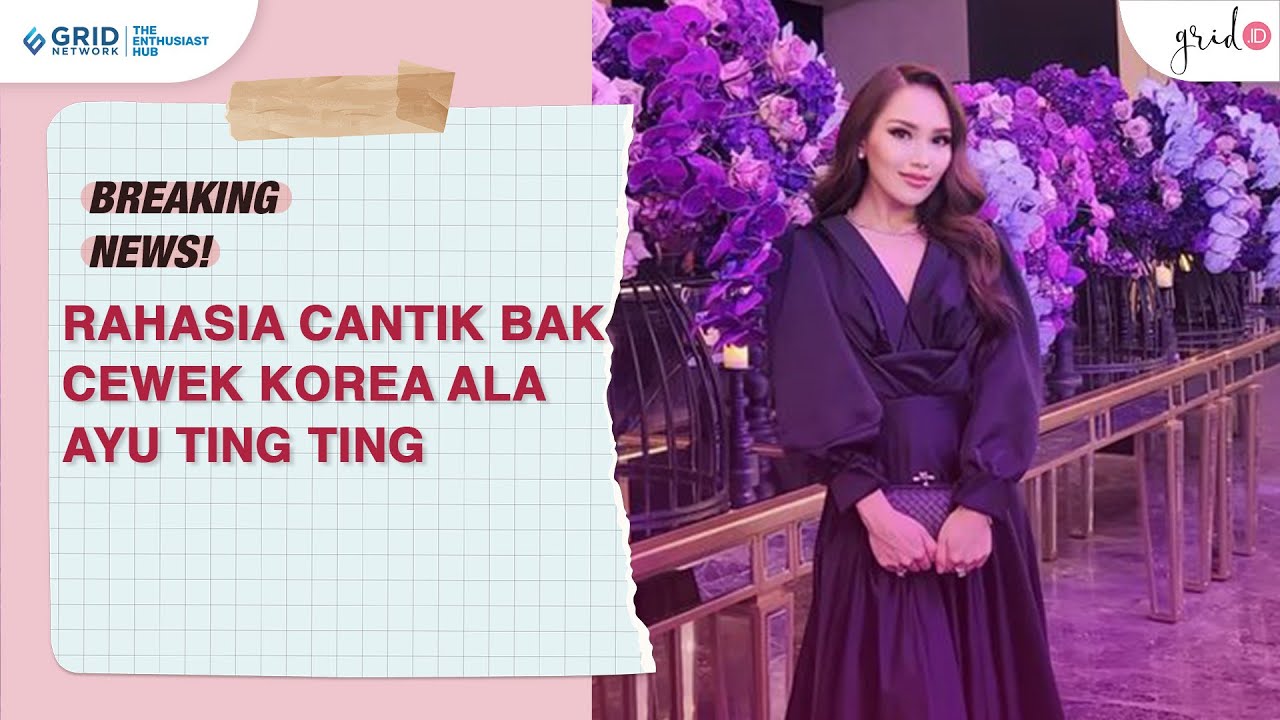 Tips Cantik Bak Cewek Korea Ala AYU TING TING - YouTube
