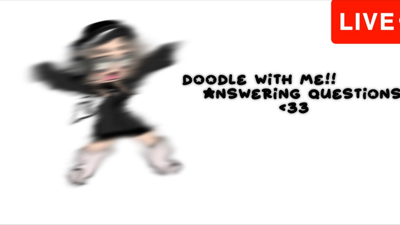 Doodle with me!! - Answering Questions - LIVE IN 15!!! - Colo_XXE - YouTube