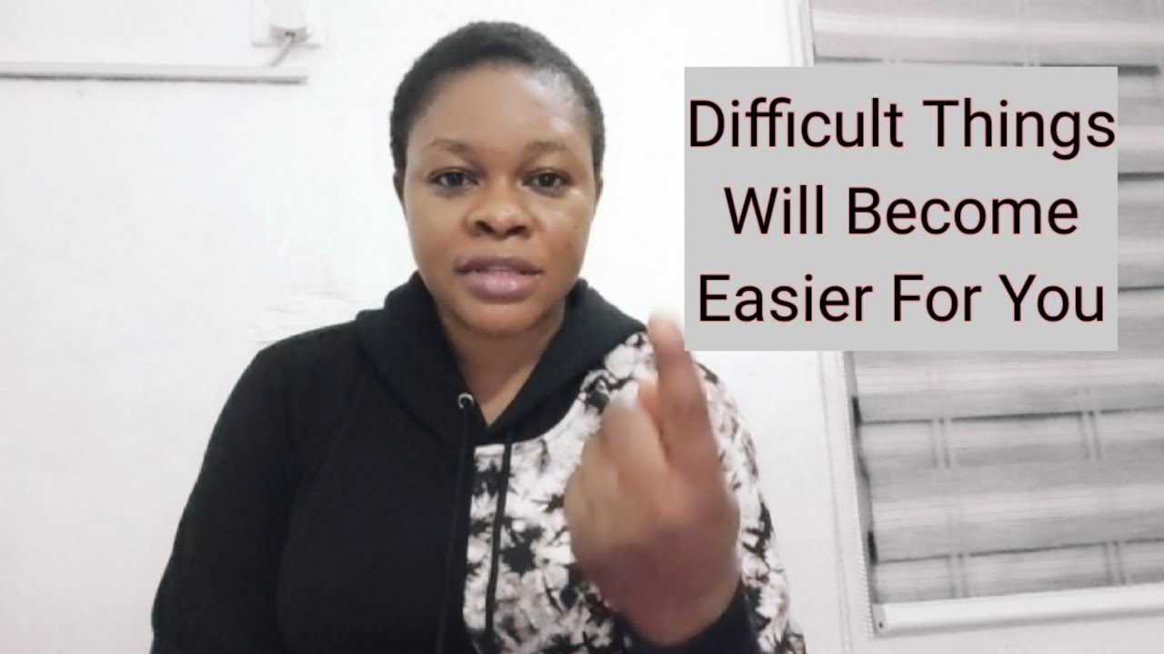 Difficult things will no longer be hard for you, make anything easy ...