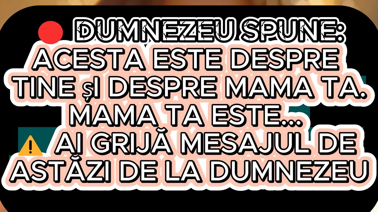 🔴 DUMNEZEU SPUNE: ESTE DESPRE TINE ȘI MAMA TA. MAMA TA ESTE... ⚠️ AI ...