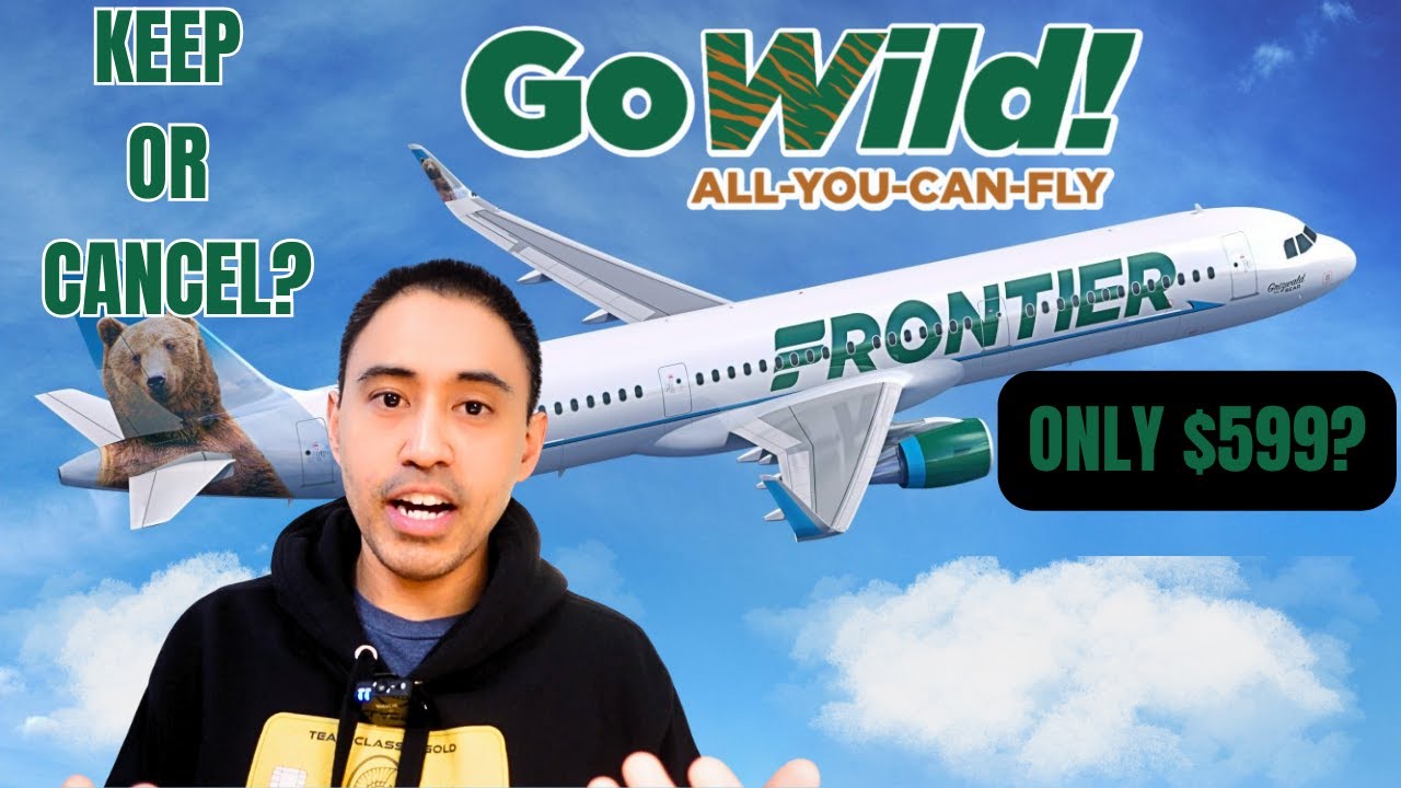 Frontier's Go Wild! All-You-Can-Fly-Pass is only $599? (Keep or Cancel ...