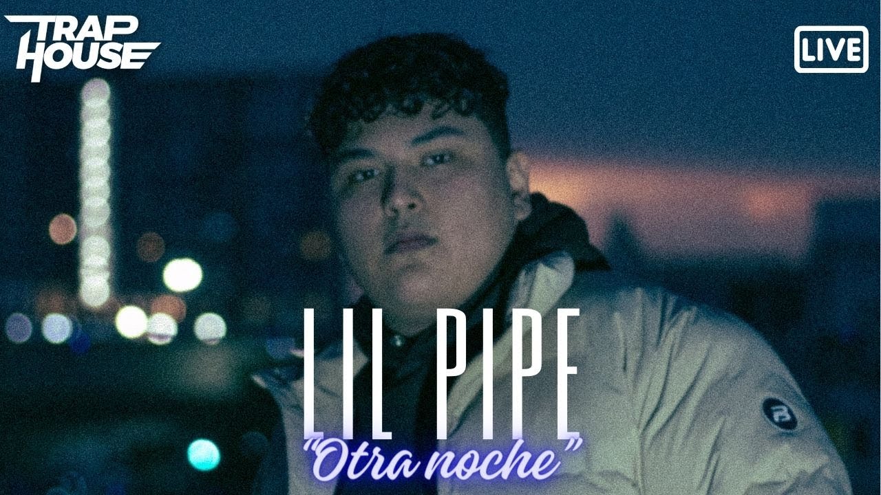 LIL PIPE ft. SKINNY EL FLACO | OTRA NOCHE | Trap House Monterrey - YouTube