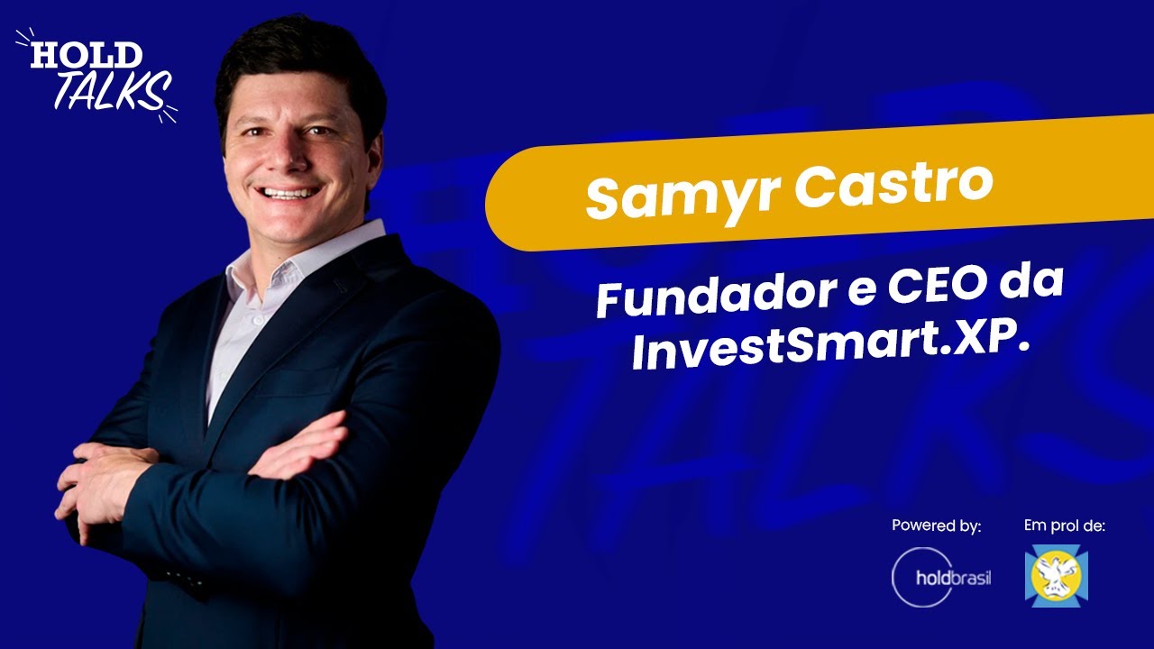 Samyr Castro, Fundador e CEO da InvestSmart.XP #HoldTalks79 - YouTube