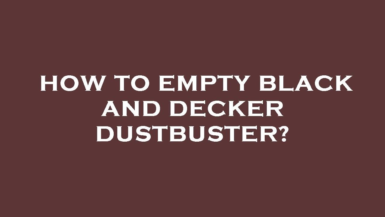 How to empty black and decker dustbuster? - YouTube