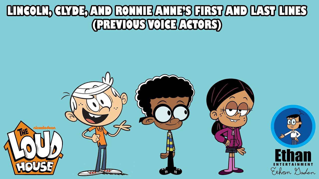 The Loud House - First and Last Lines of Lincoln, Clyde, and Ronnie ...
