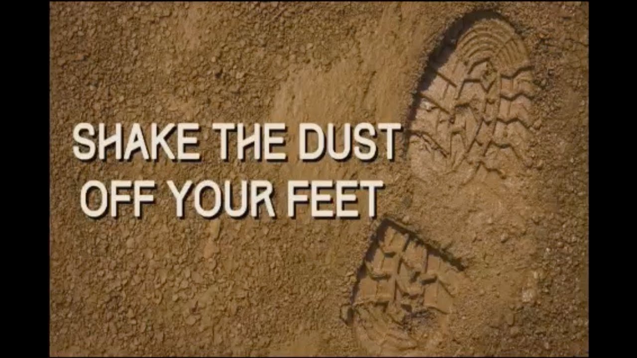 Shake The Dust Off Your Feet 🤔 - YouTube