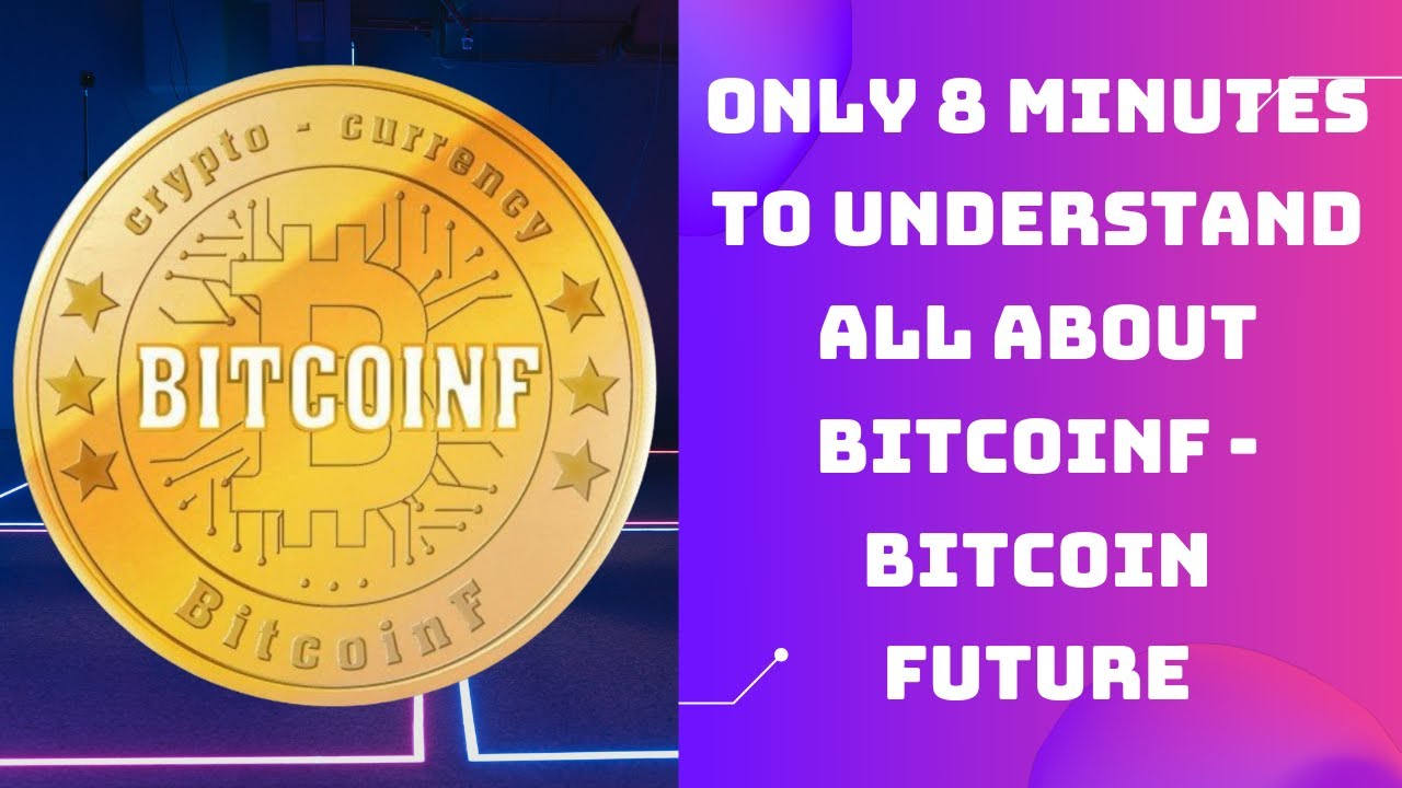 Only 8 Minutes to understand all about BITCOINF - Bitcoin Future - YouTube