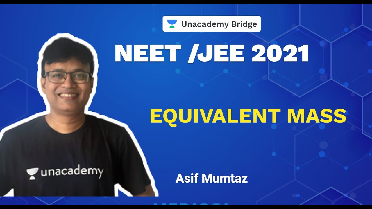 Equivalent Mass | NEET/JEE | Asif Mumtaz | Foundation | Unacademy ...