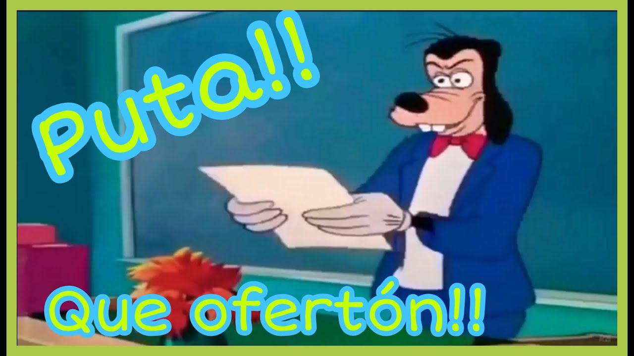 puta que oferton, goofy, meme, plantilla para tus videos - YouTube