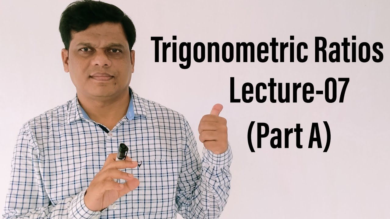 "TRIGONOMETRIC RATIOS" Lecture - 07 (PART - A) - YouTube