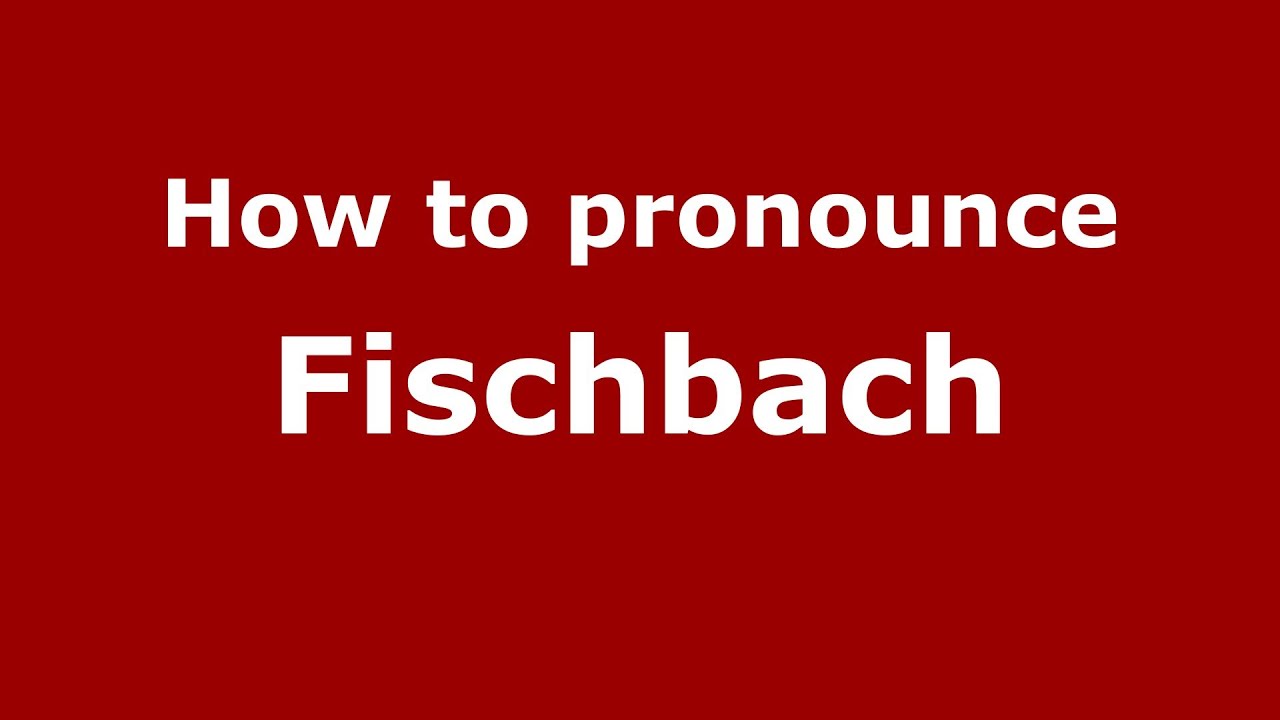 How to Pronounce Fischbach - PronounceNames.com - YouTube