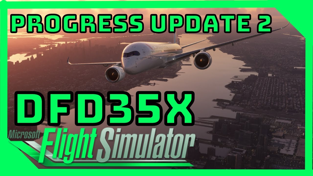 DFD35X Progress Update 2 | Microsoft Flight Simulator | Airbus A350 ...