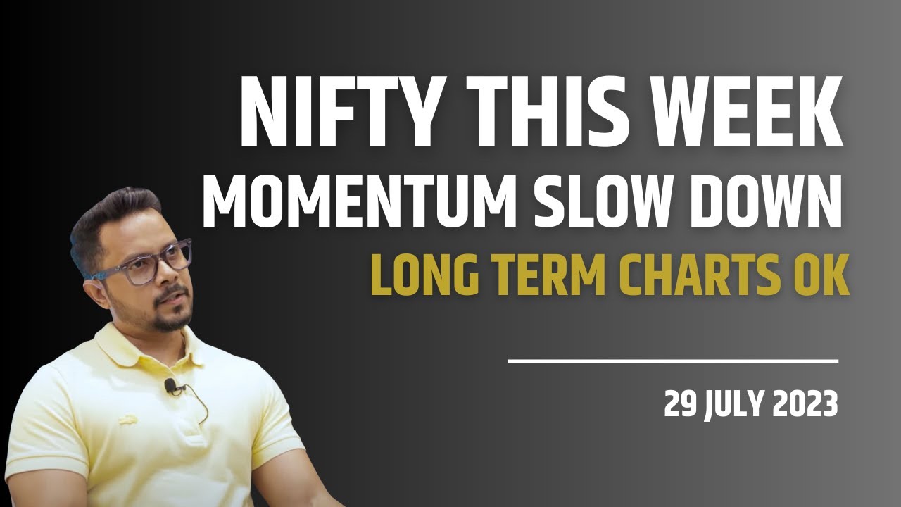 Nifty this Week: "Momentum Slow Down. Long term charts OK" - 29 July’23 ...