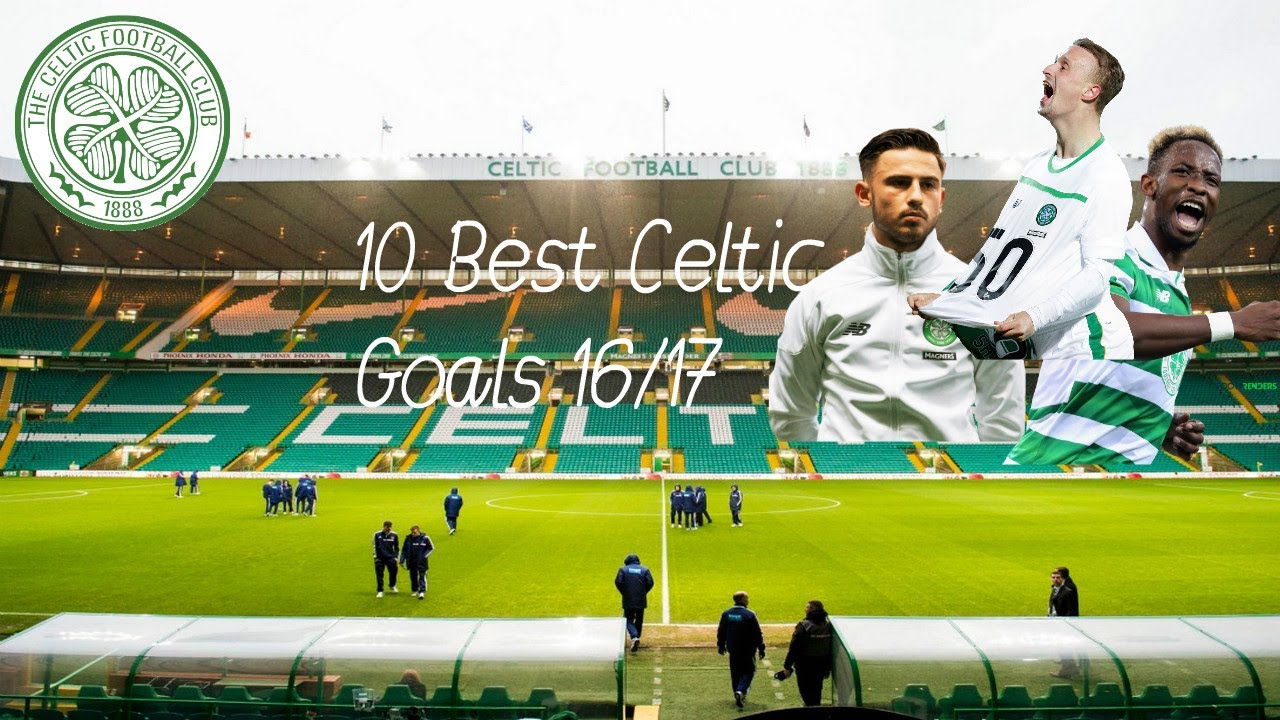 10 Best Celtic Goals 2016/2017 | 1 0 - YouTube