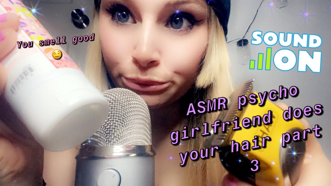 ASMR psycho girlfriend does your hair part 3 - YouTube