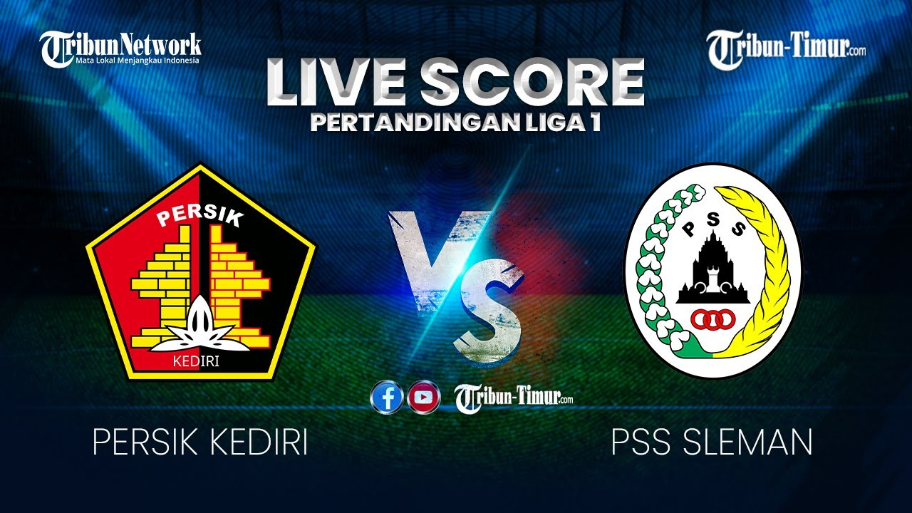 🔴 LIVE SCORE PERTANDINGAN LIGA 1 | PERSIK KEDIRI VS PSS SLEMAN - YouTube