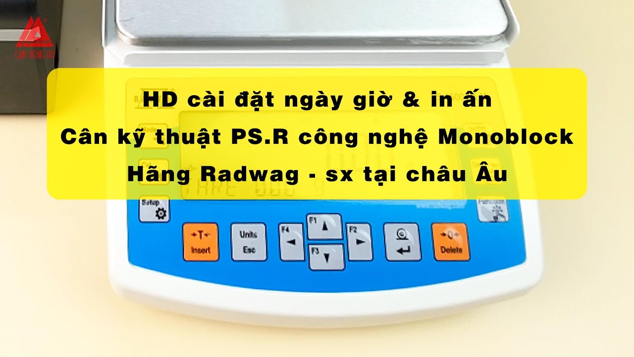 HDSD cài đặt ngày giờ và in ấn trên cân kỹ thuật PS.R.M công nghệ ...