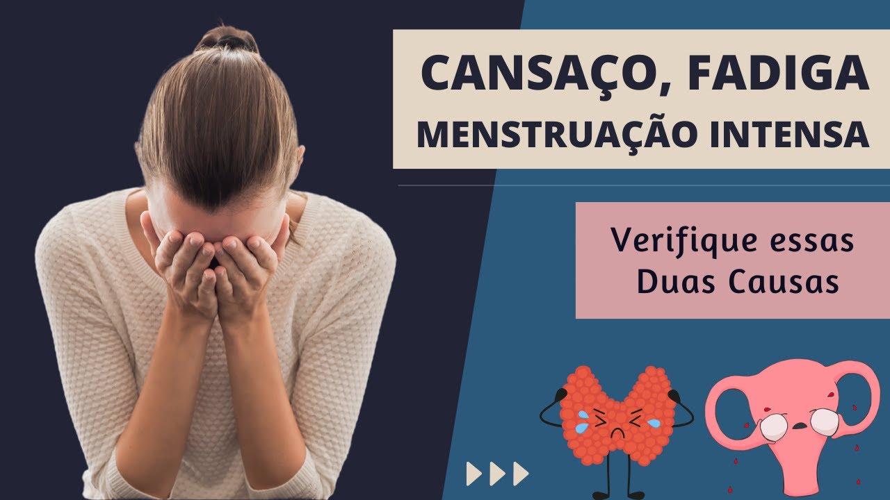 Duas Causas para Cansaço, Fadiga e Menstruação Intensa - YouTube