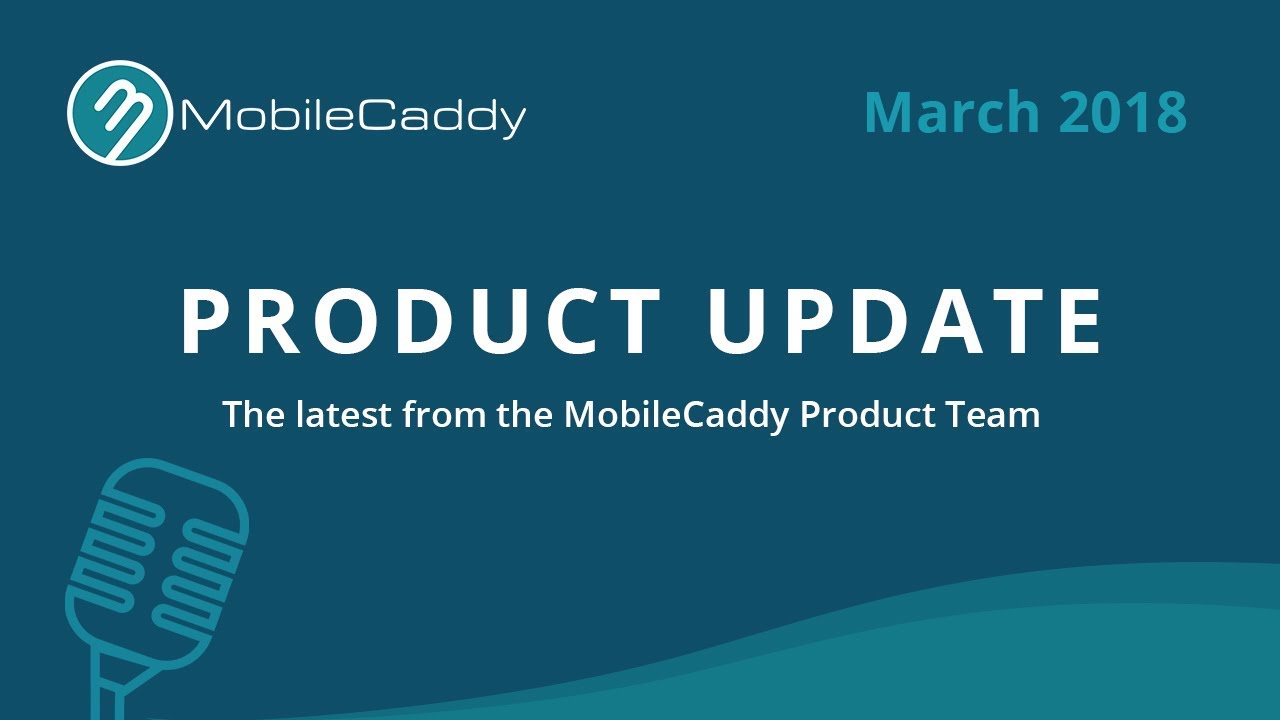 Mobilecaddy Product Update March 2018 Youtube