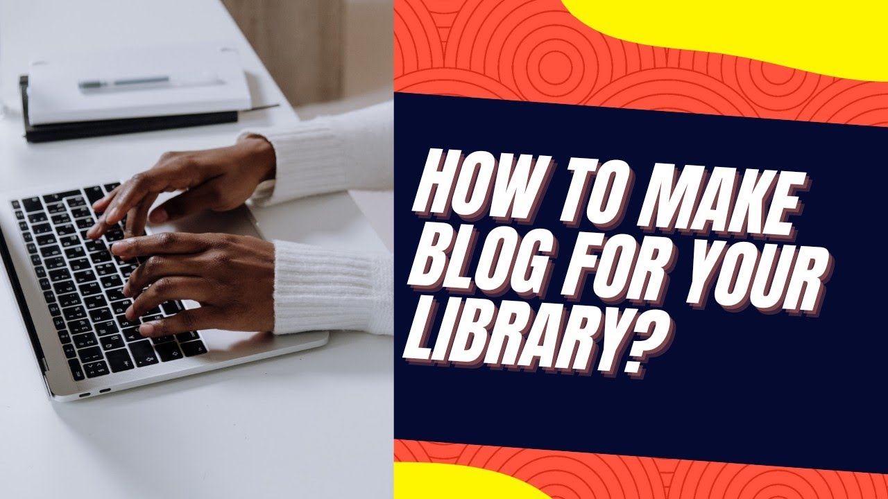How to make blog for your library? | Learn step by step - YouTube