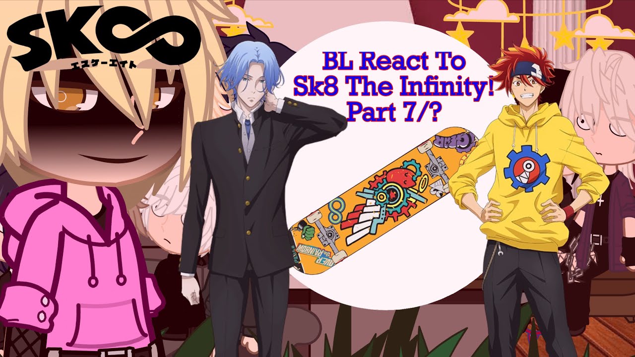 BL React To Sk8 The Infinity! | S.1 | Part 7/7 | - ♡ SexyMangos ♡ - YouTube