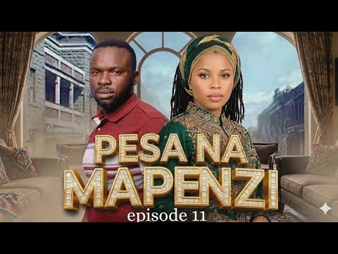 PESA NA MAPENZI [ 11 ] full episode