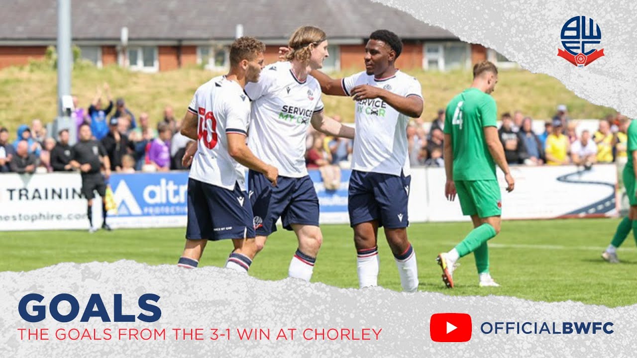 GOALS | All of the goals from Wanderers' 3-1 pre-season win at Chorley ...