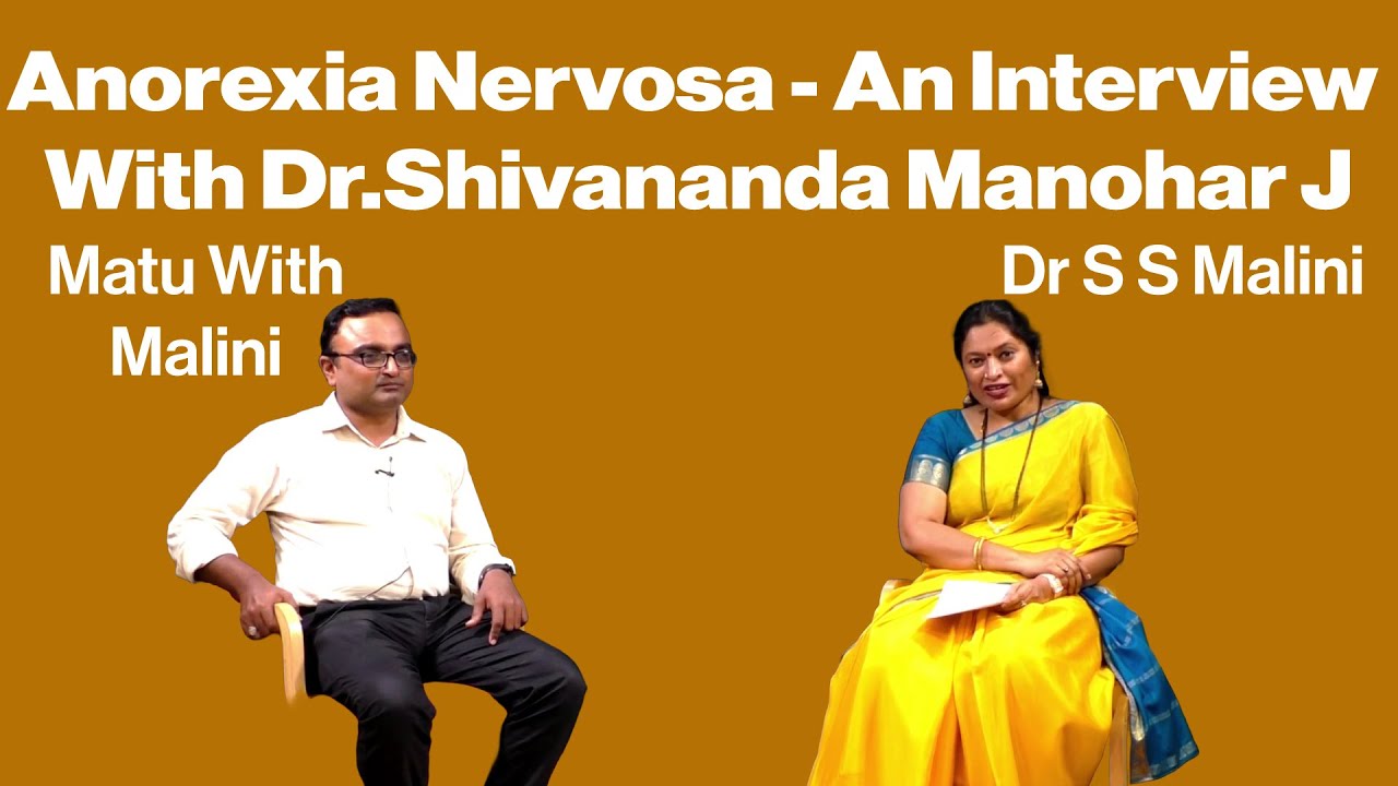 Anorexia Nervosa - An Interview with Dr. Shivananda manohar J - Prof ...
