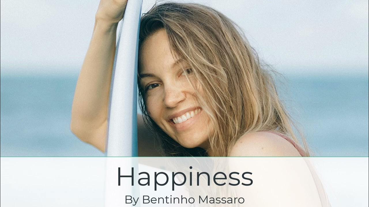 Happiness | BENTINHO MASSARO - YouTube
