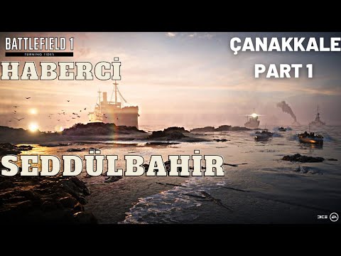 BATTLEFİELD 1 HABERCİ ( SEDDÜLBAHİR ) TÜRKÇE ALTYAZILI GAMEPLAY HİKAYE MODU