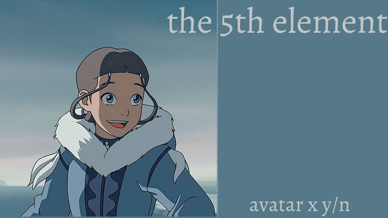 the 5th element • atla x y/n • part 3~ strxggleee - YouTube