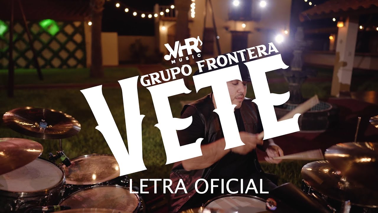 Grupo Frontera - Vete (Letra Oficial) - YouTube Music