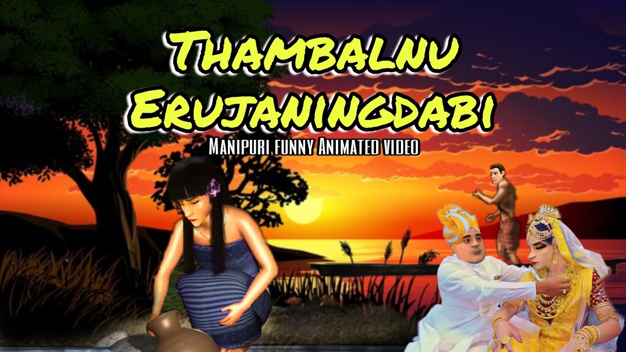 Thambalnu Erujaningdabi | manipuri cartoon | manipuri comedy | soma ...