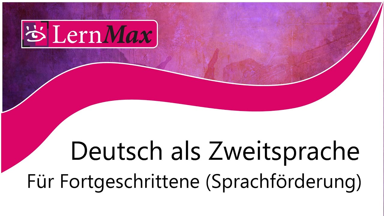 LernMax - Deutsch als Zweitsprache für Fortgeschrittene (Sprachförderung) - YouTube