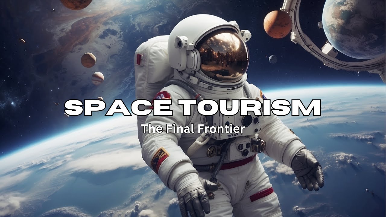 SPACE TOURISM | The Final Frontier - YouTube
