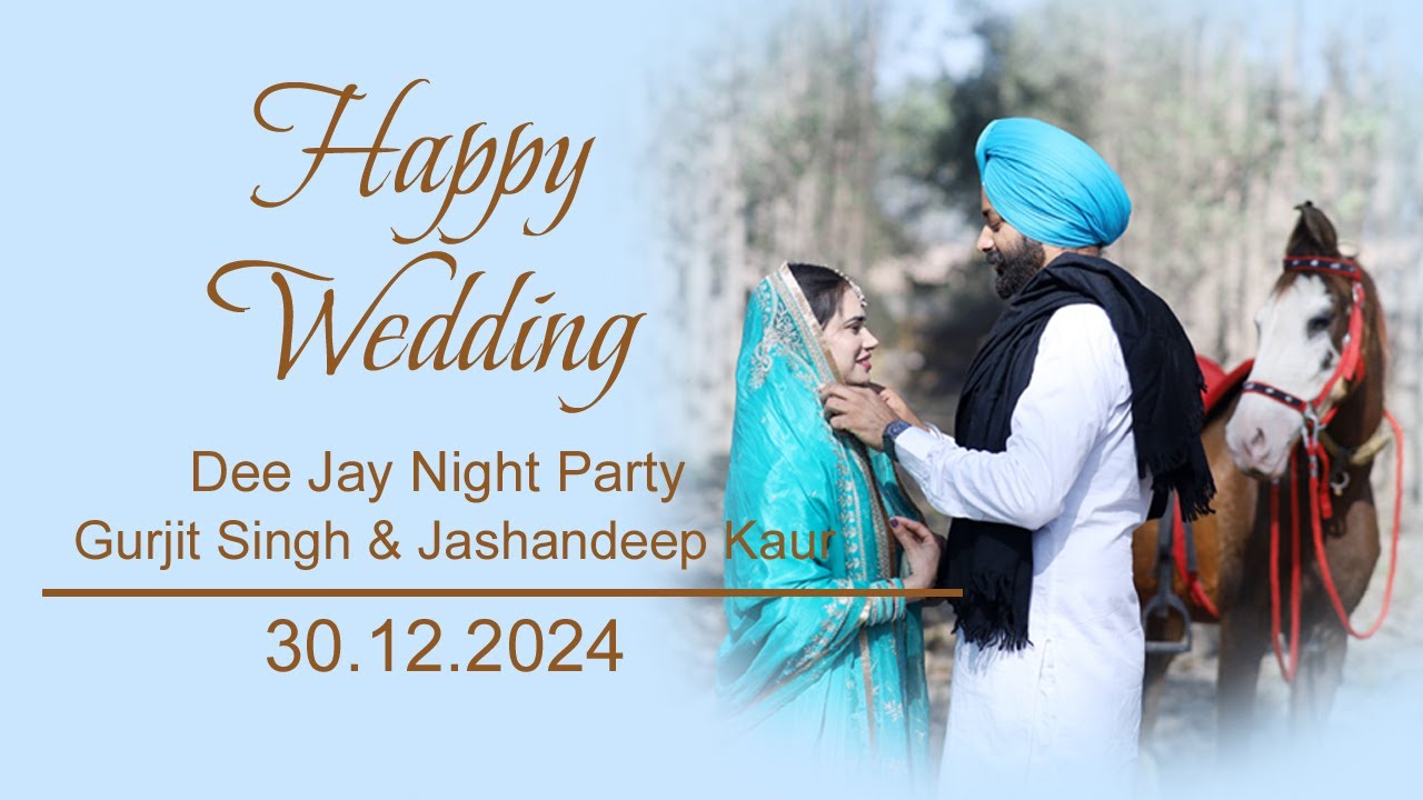 GURJIT SINGH WEDS JASHANDEEP KAUR,NIGHT DEE JAY PARTY,30.12.2024,PART-2 ...