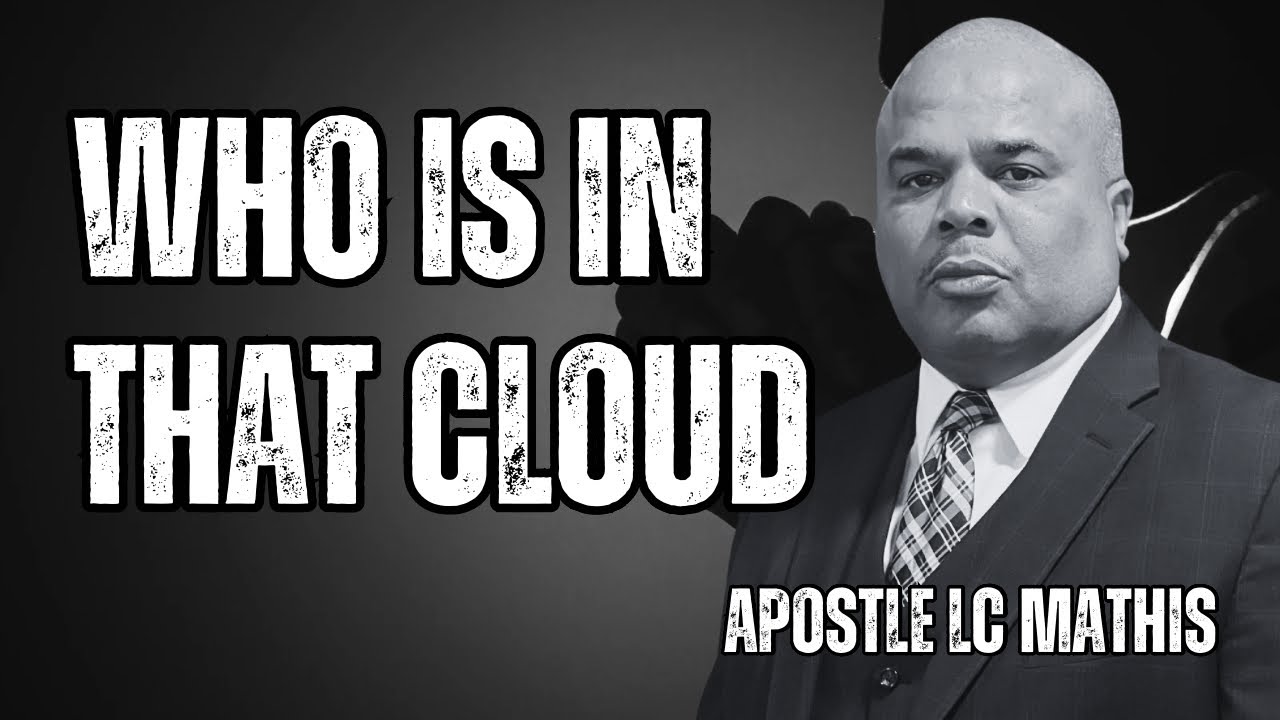 WHO IS IN THAT CLOUD BY APOSTLE L. C. MATHIS - YouTube