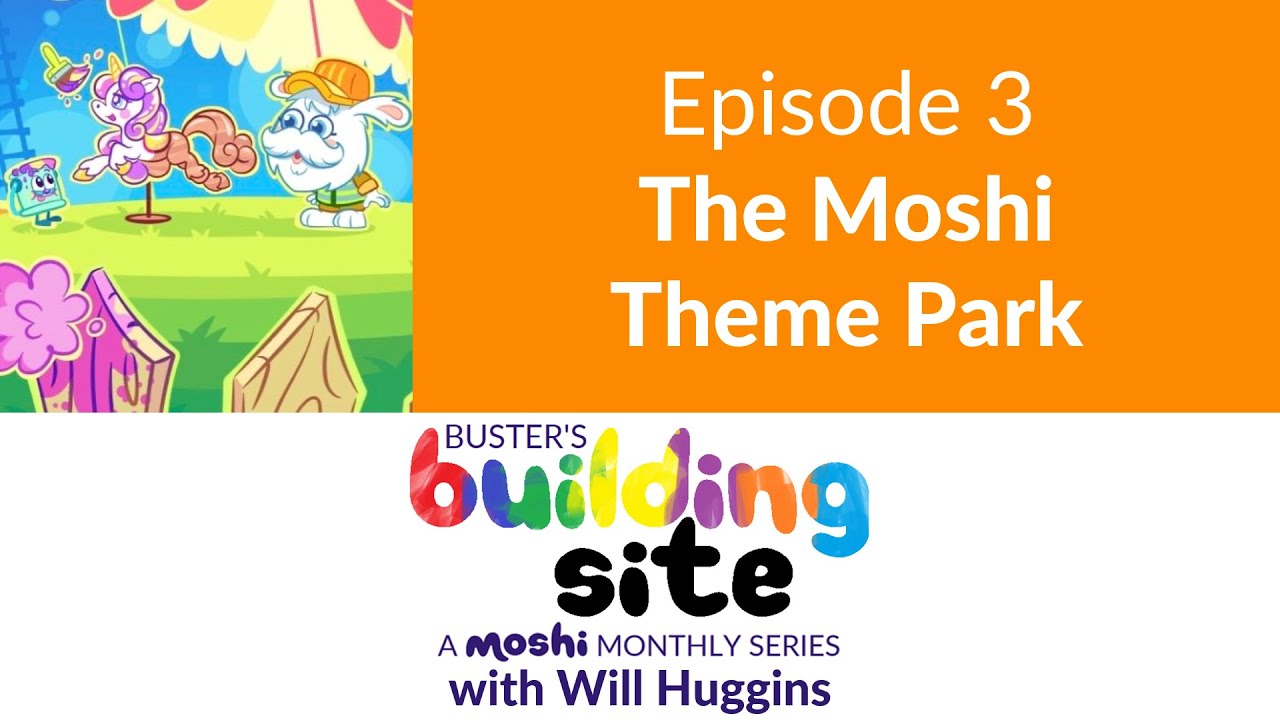 Moshi Monthly Series: Buster’s Building Site - Episode 3: The Moshi ...