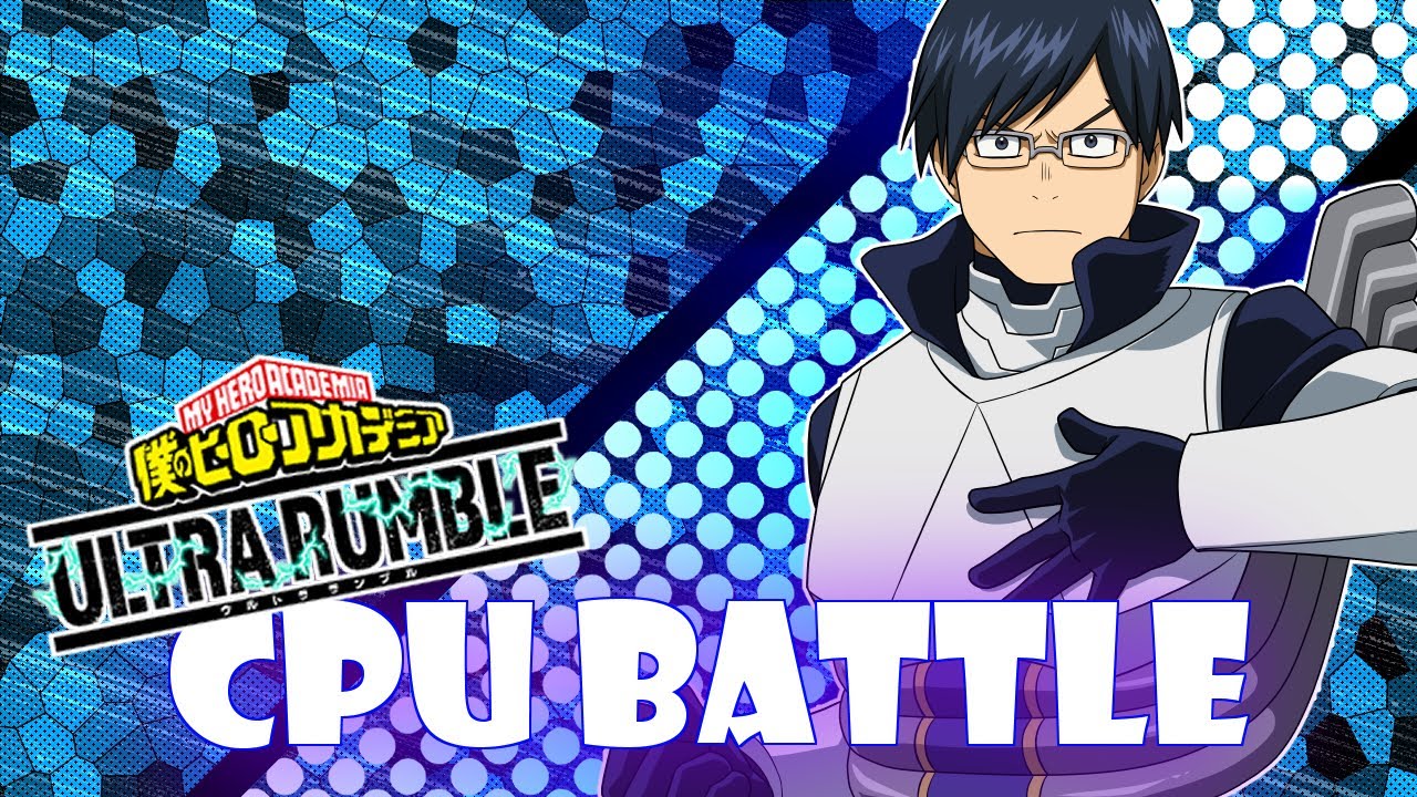 MY HERO ULTRA RUMBLE - CPU BATTLES - ALL MODES: TENYA IIDA - YouTube