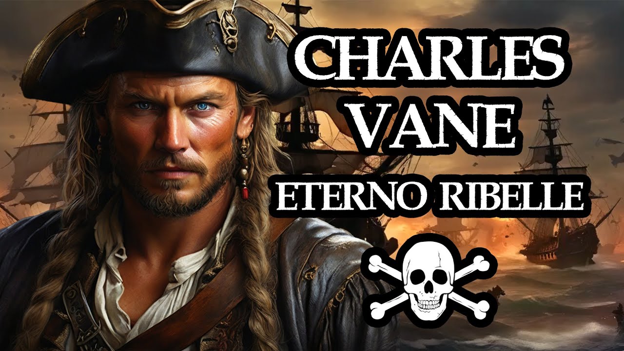 La VERA storia del pirata Charles Vane. Il Destino di Un Eterno RIBELLE ...