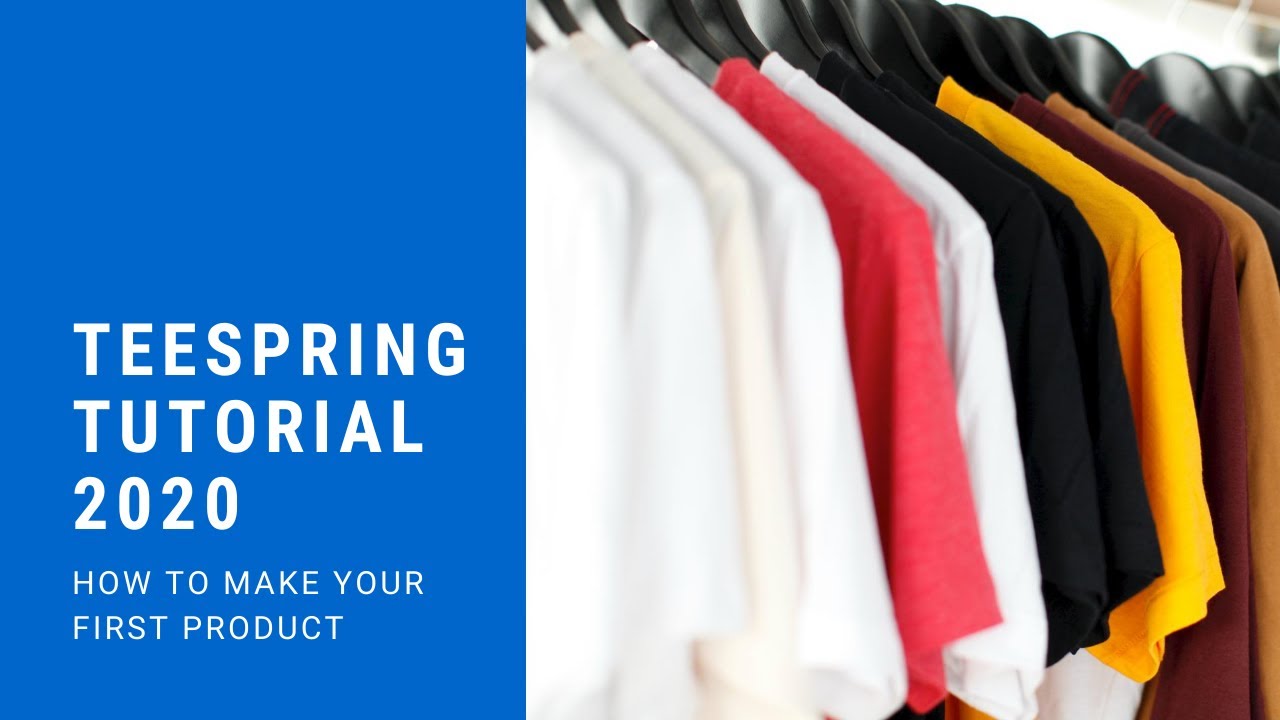 Teespring Tutorial 2020 - How to Make Your First Product - YouTube