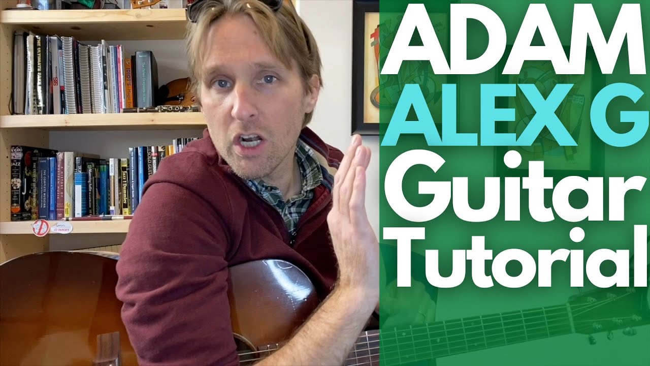Adam by Alex G Guitar Tutorial - Guitar Lessons with Stuart! Chords ...