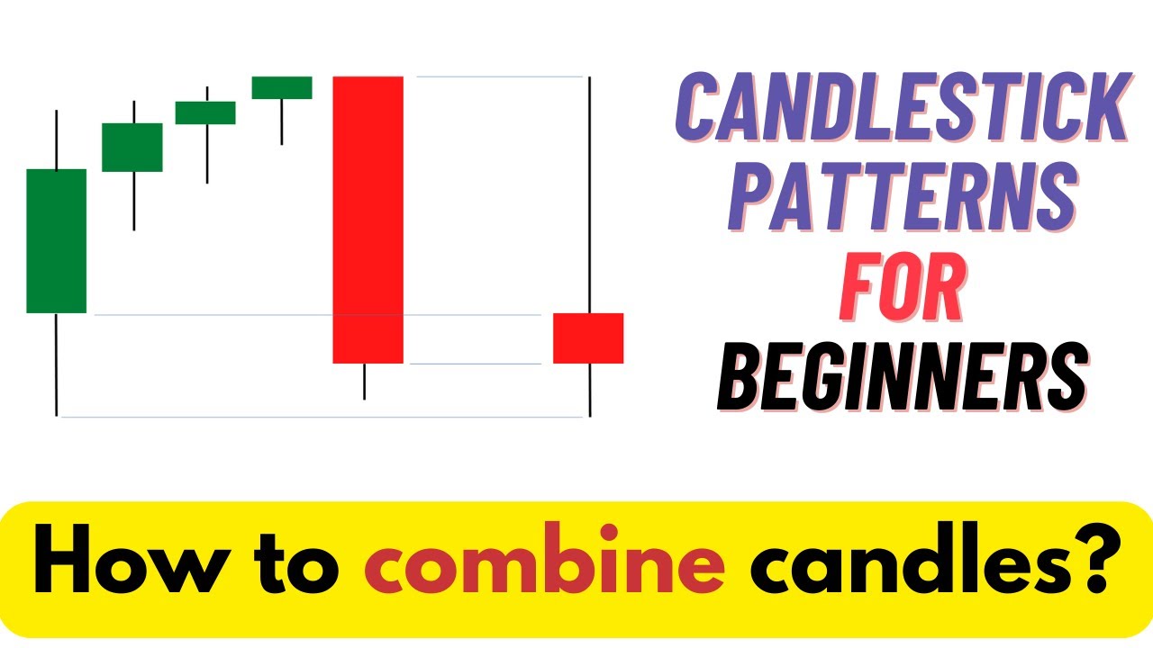 Candlestick Patterns For Beginners - 02 - How to Combine Candles? - YouTube
