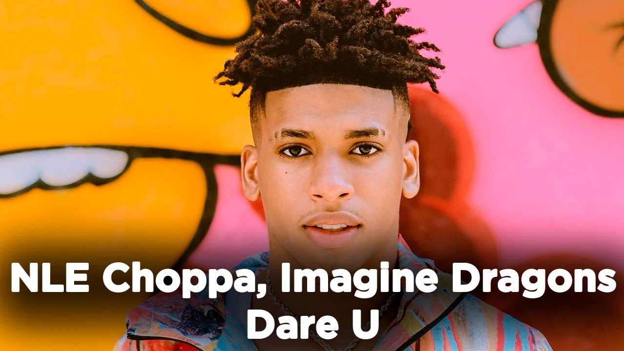 NLE Choppa, Imagine Dragons - Dare U (1 hour straight) - YouTube