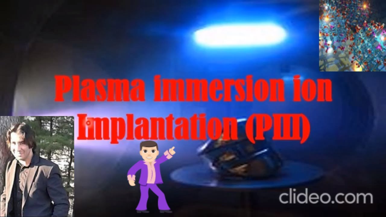 Plasma Ion Immersion Implantation (PIII) Process (Type of Ion ...